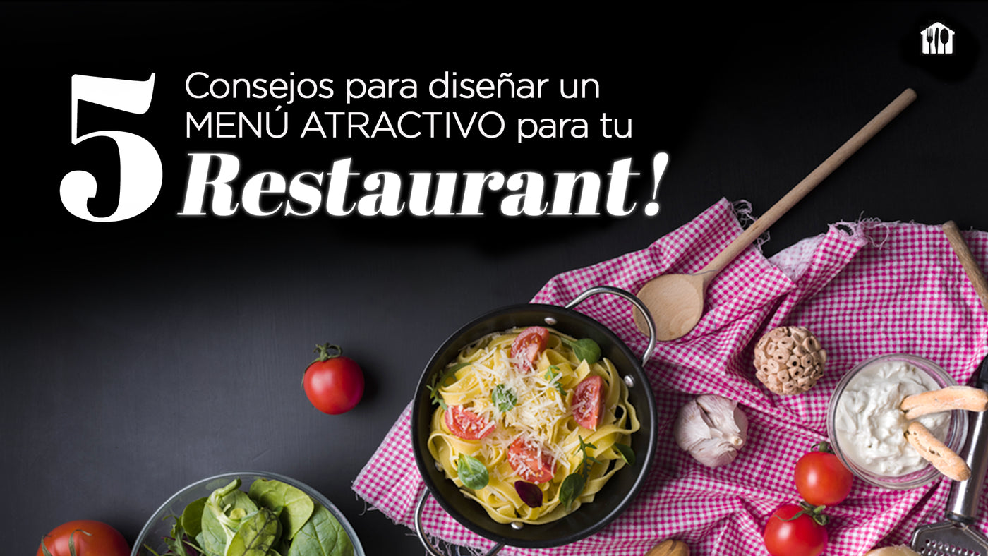 5 CONSEJOS PARA DISEÑAR UN MENÚ ATRACTIVO PARA TU RESTAURANT ...